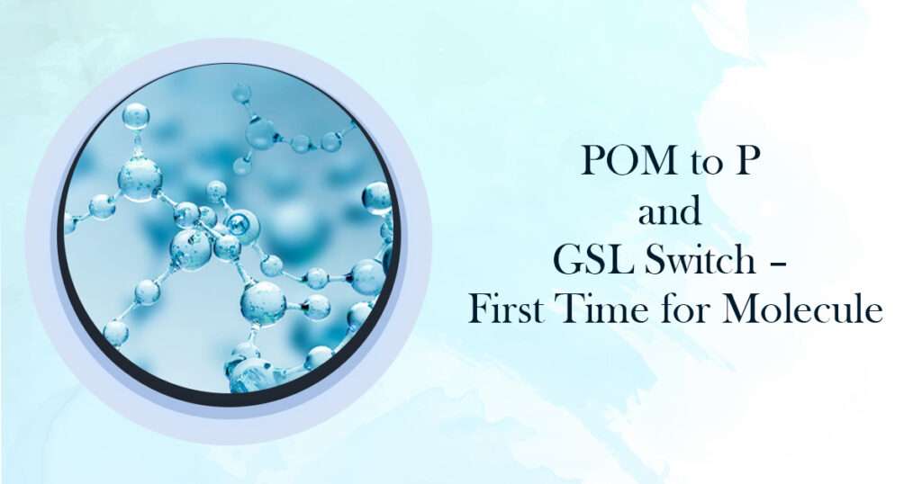 POM to P & GSL Switch – First Time for Molecule - DDReg pharma