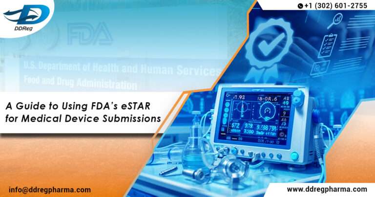 A Guide to Using FDA’s eSTAR for Medical Device Submissions - DDReg Pharma